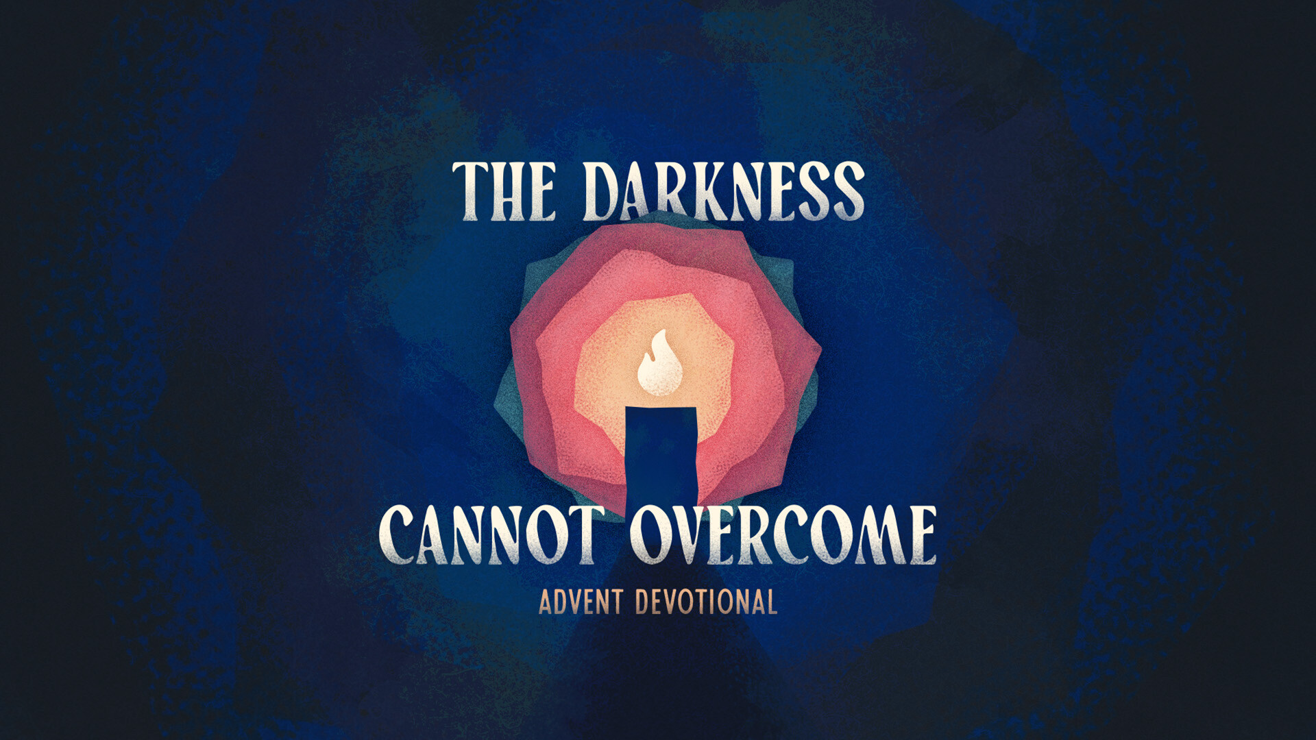 The Darkness Cannot Overcome Advent Devotional